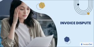 Invoice Dispute - Guide to Manage & Resolve Conflicts
