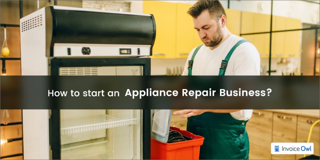 How To Start An Appliance Repair Business | InvoiceOwl