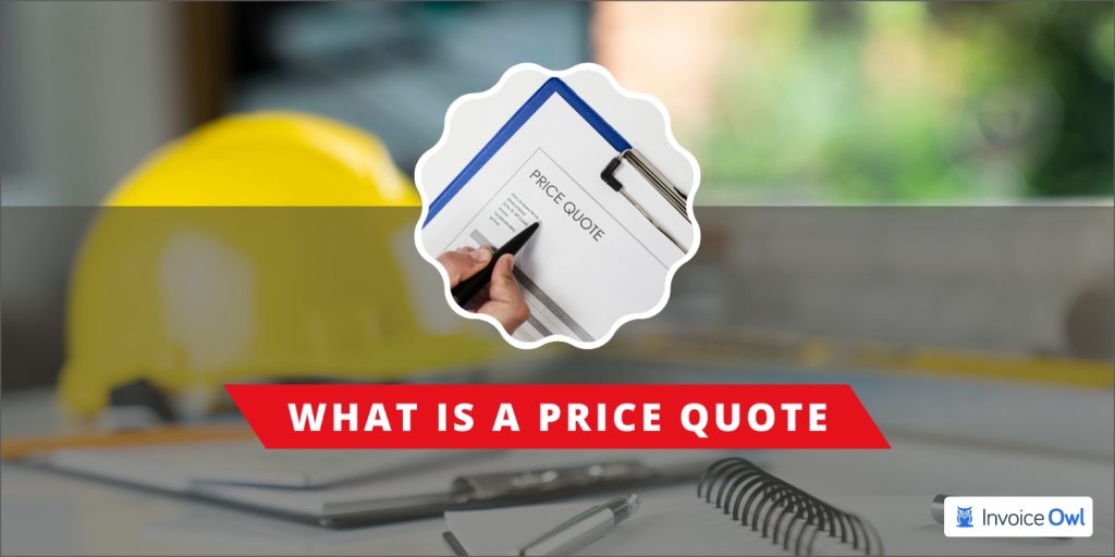 What Is a Price Quote in Business? | InvoiceOwl