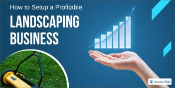 How to Setup a Profitable Landscaping Business | InvoiceOwl