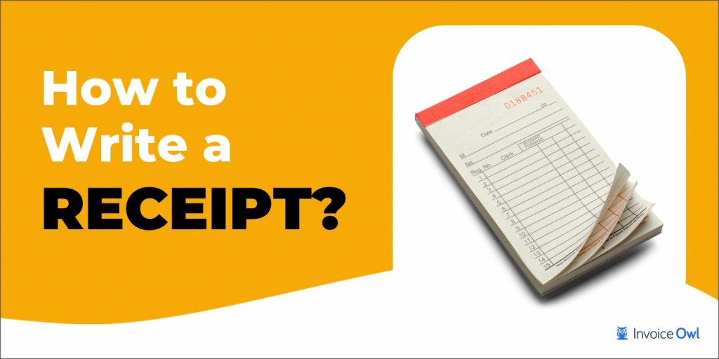 How to Write a Receipt? An Easy Guide | InvoiceOwl